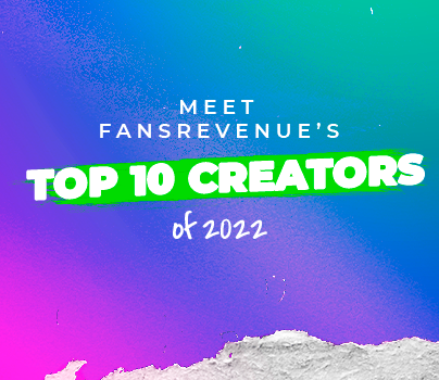 Top 10 Content Creators & Influencers of 2022 - FansRevenue